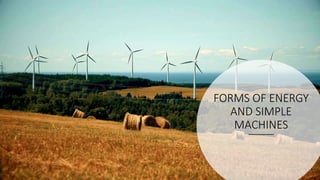 FORMS OF ENERGY AND SIMPLE MACHINES.pptx