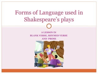 Forms of Language used in Shakespeare's plays | PPT