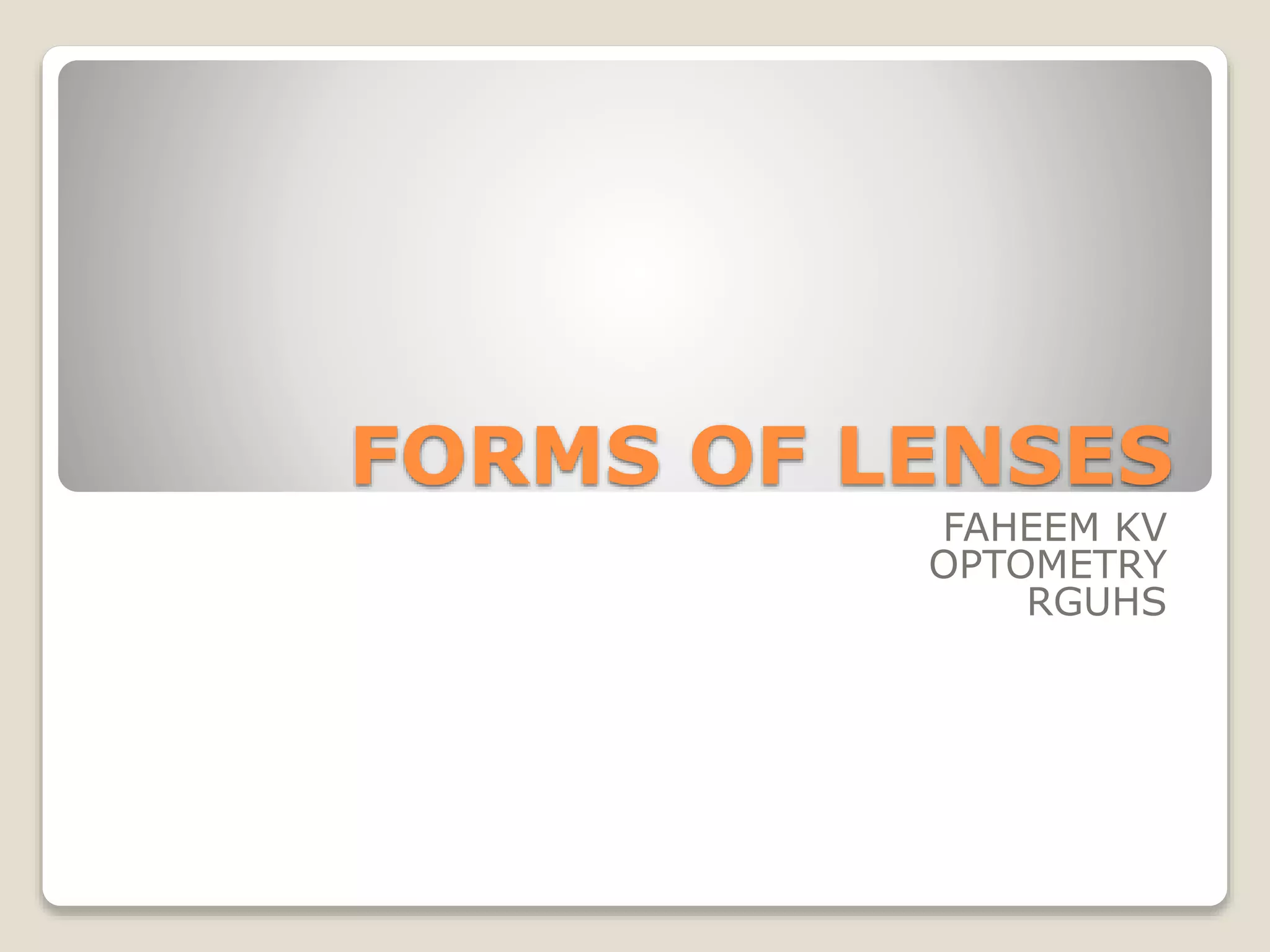 Forms of lenses (Faheem Kv) | PPTX