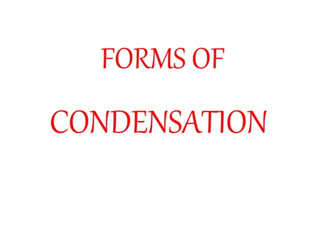 FORMS OF CONDENSATION | PPT