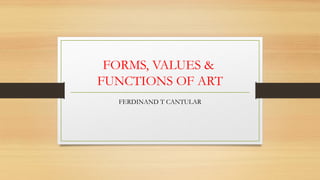 Art App_FORMS, VALUES & FUNCTIONS OF ART.pptx