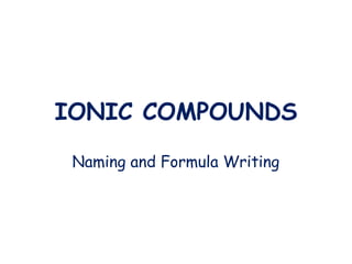 Chemical Compound- Ionic Formula- Criscross method.ppt