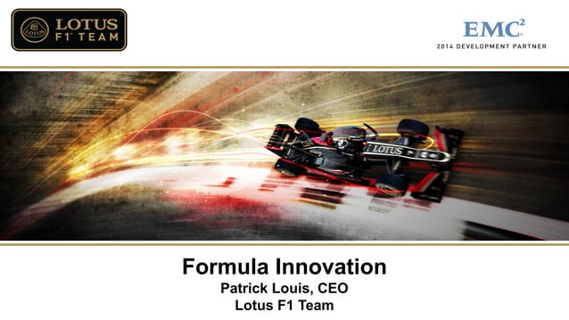 Formula Innovation by Lotus F1 - EMC Forum Amsterdam | PPT