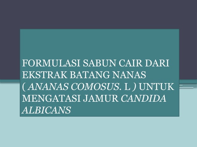 FORMULASI SABUN CAIR DARI EKSTRAK BATANG NANAS (.pptx