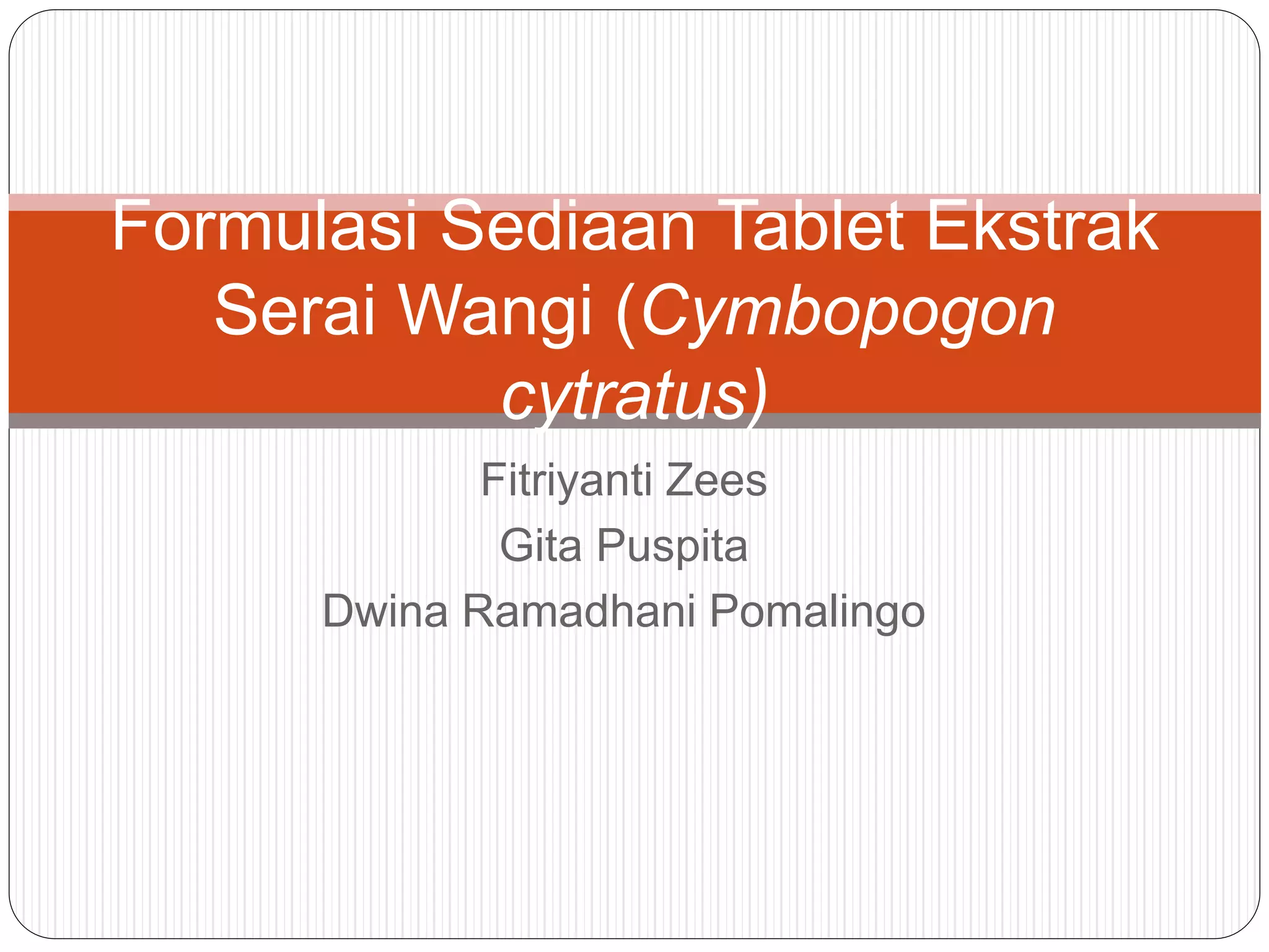 Formulasi sediaan tablet ekstrak serai wangi (cymbopogon | PPTX