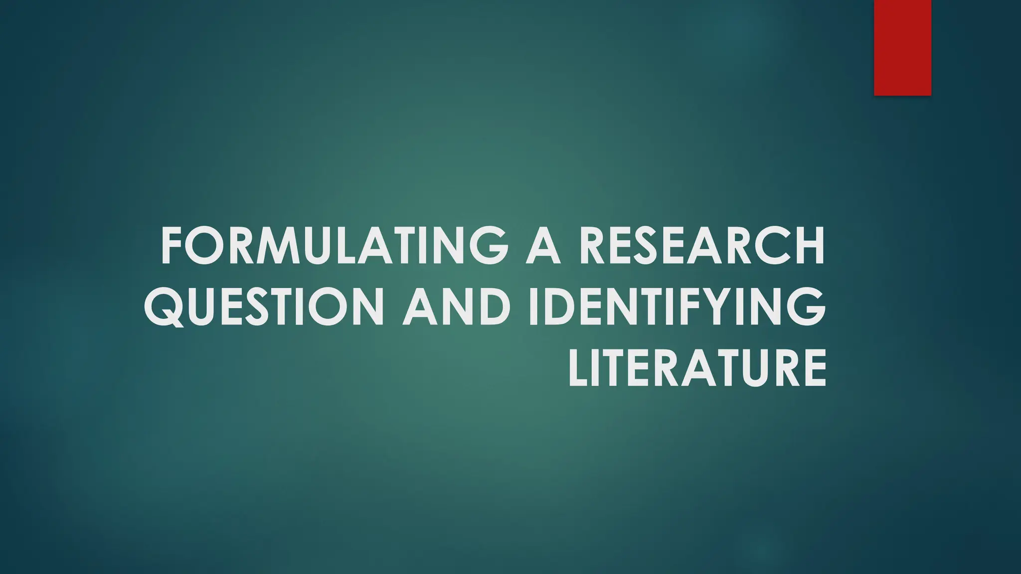Formulating a research question and identifying literature.pptx