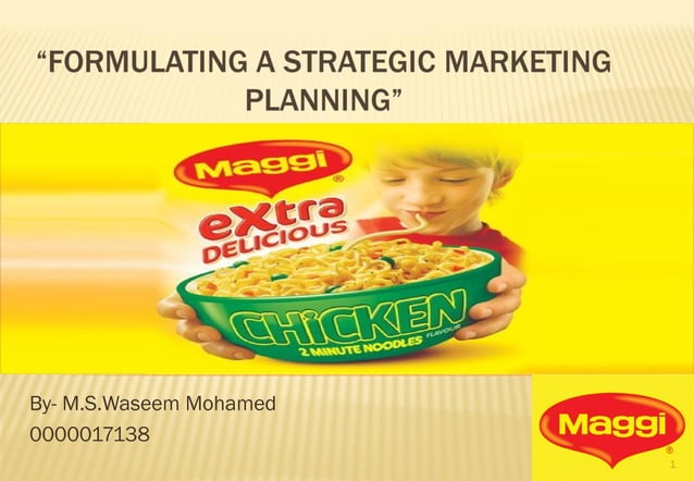 Formulating a strategic marketing planning for maggi | PPT