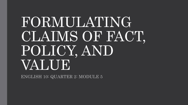 FORMULATING CLAIMS OF FACT, POLICY AND VALUE.pptx
