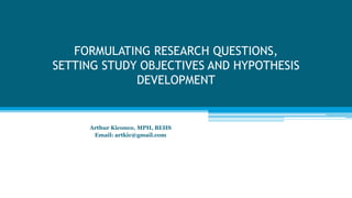 FORMULATING RESEARCH QUESTIONS, SETTING STUDY OBJECTIVES AND HYPOTHESIS ...