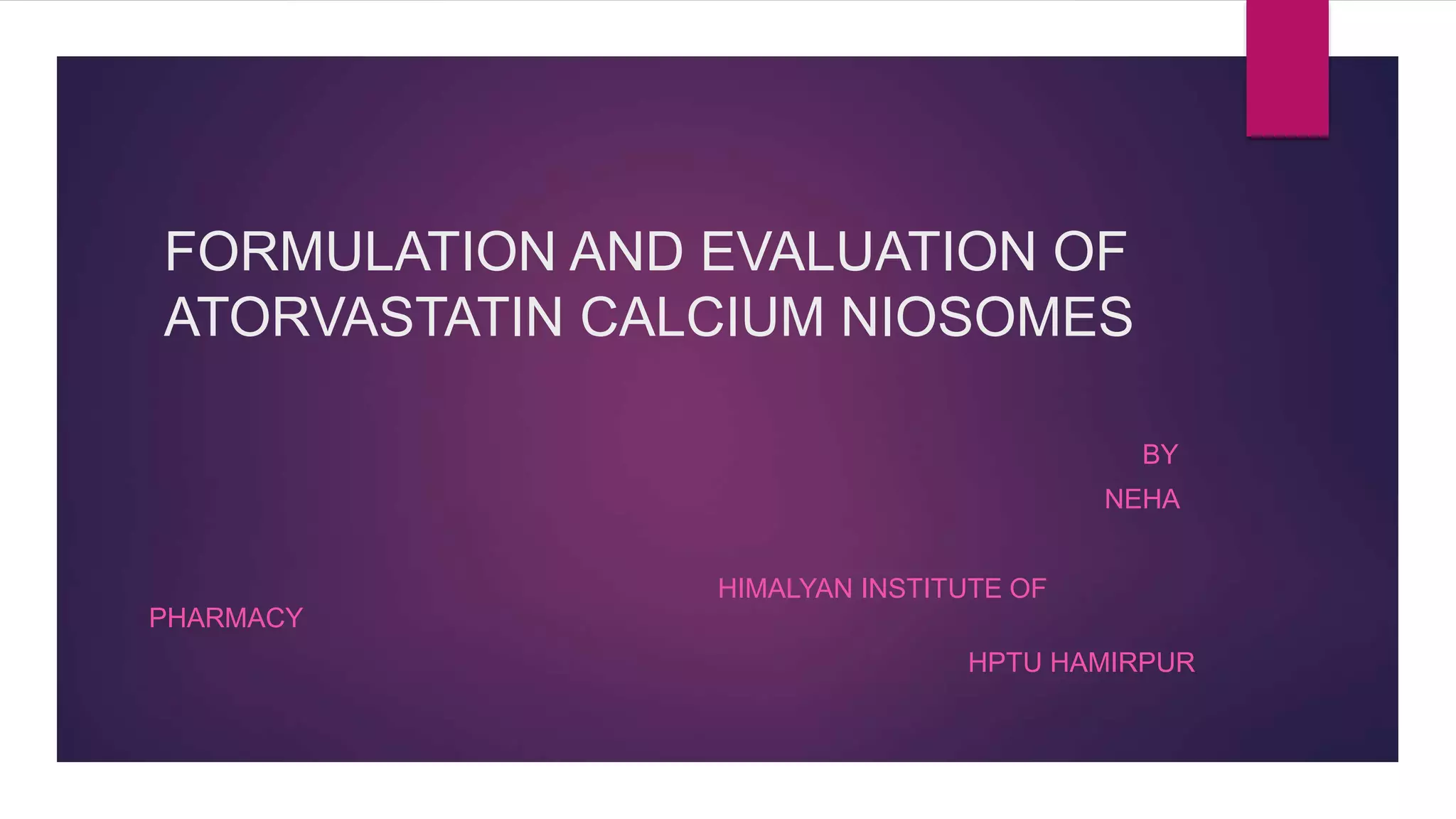 FORMULATION AND EVALUATION OF ATORVASTATIN CALCIUM NIOSOMES.pptx