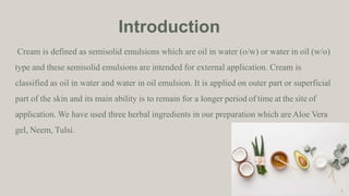 Formulation and evaluation of multipurpos e herbal cream | PPTX