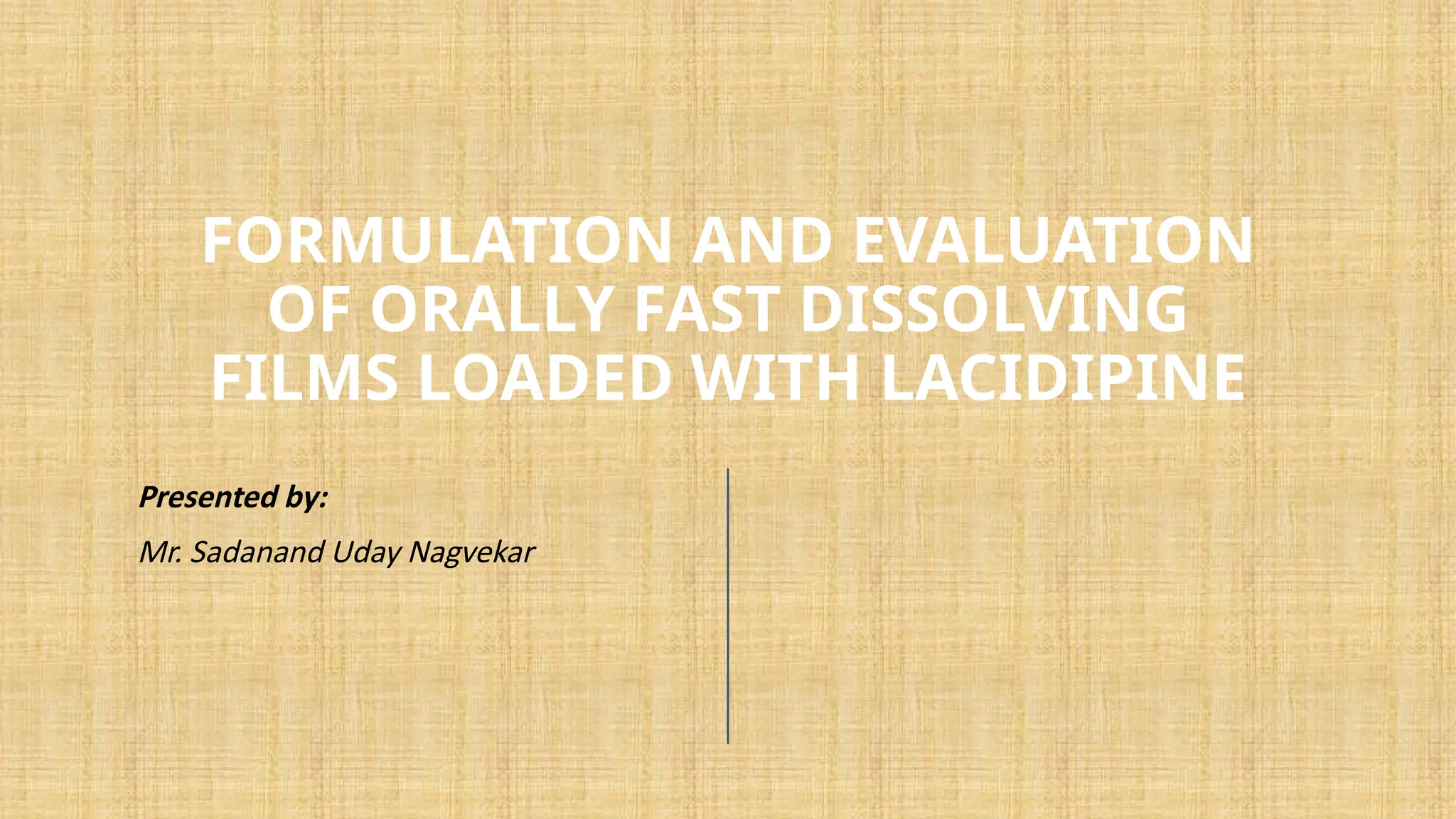 FORMULATION_AND_EVALUATION_OF_ORALLY_FAST_DISSOLVING_FILMS.pptx