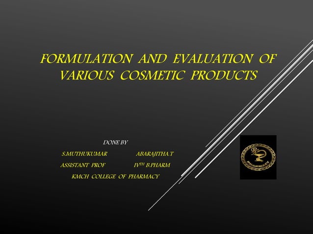 FORMULATION AND EVALUATION OF COSMETIC PRODUCTS | PPTX | Skin and ...