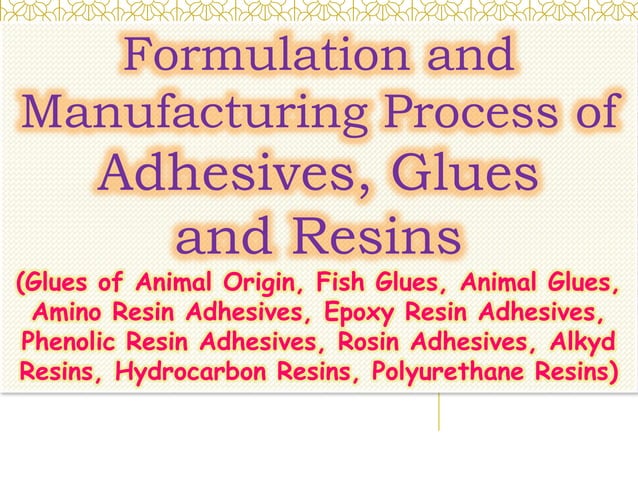 Formulation and Manufacturing Process of Adhesives, Glues and Resins ...