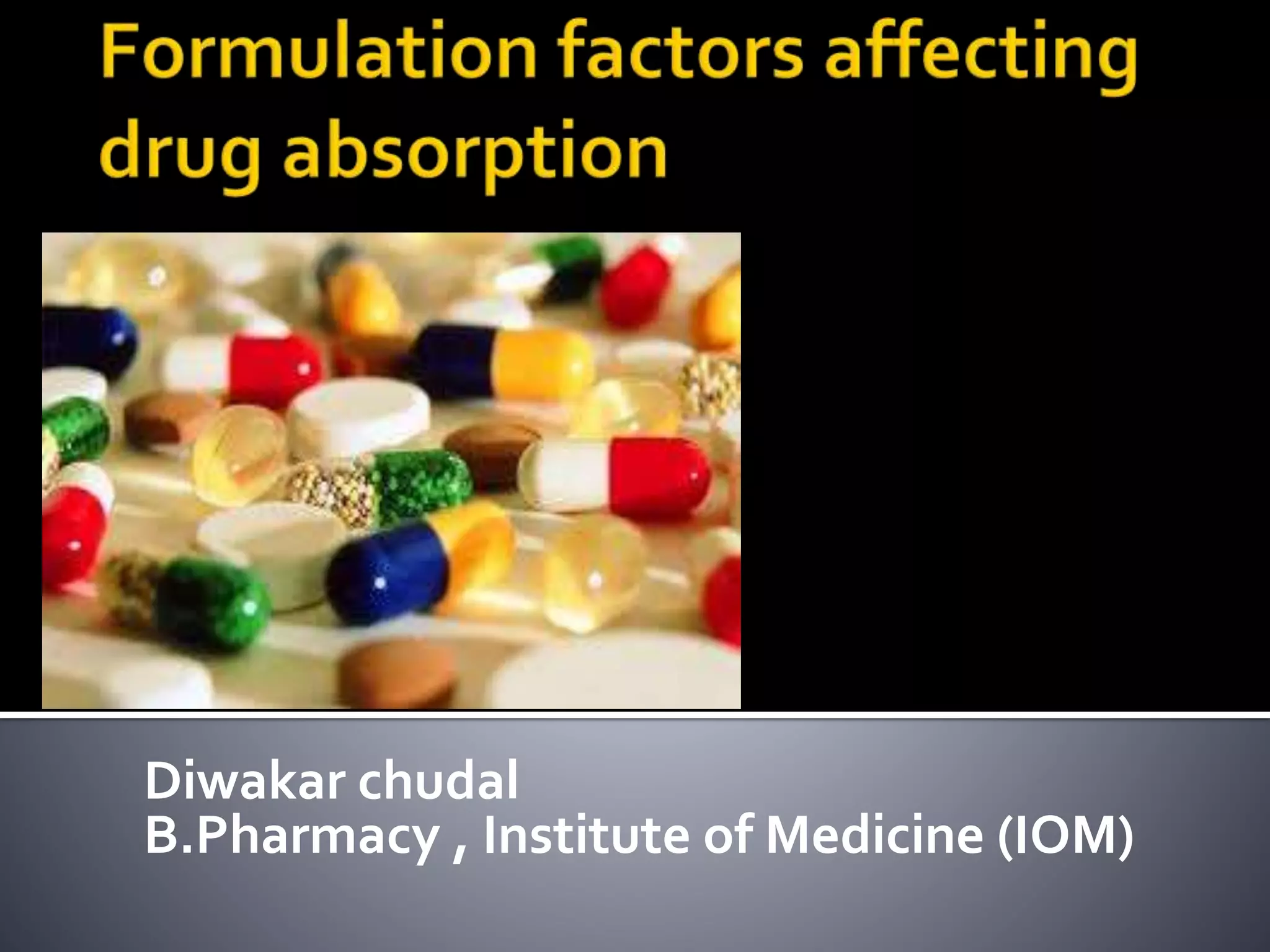 Formulation factors affecting drug absorption | PPTX