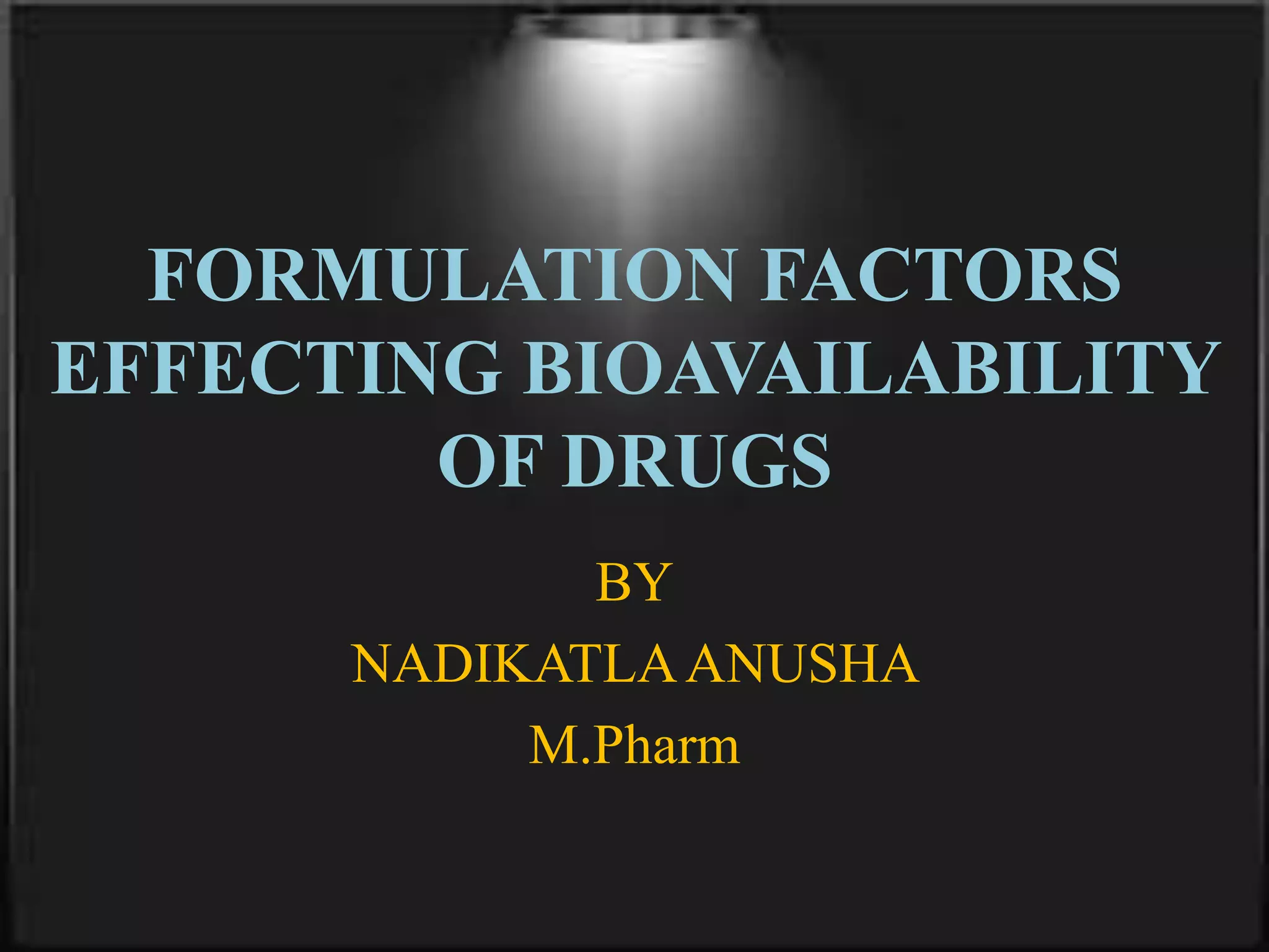 FORMULATION FACTORS EFFECTING BIOAVAILABILITY OF DRUGS | PPTX