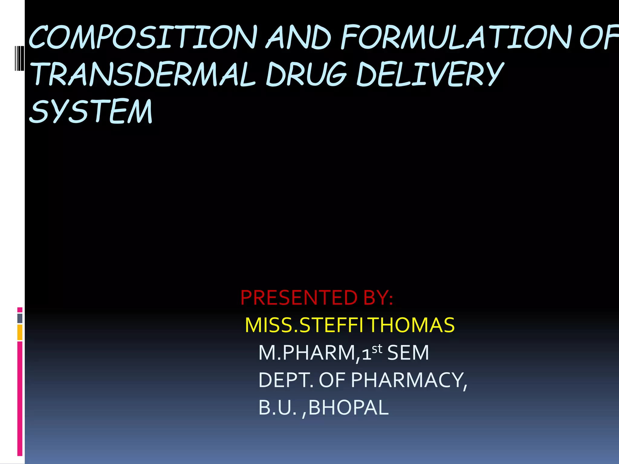 Compositon and Formulation of Transdermal drug delivery system | PPT