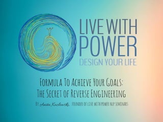 Formula to Achieve Your Goals: The Secret of Reverse Engineering- Live ...