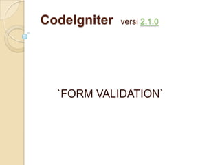 Form validation dengan code igniter | PPT