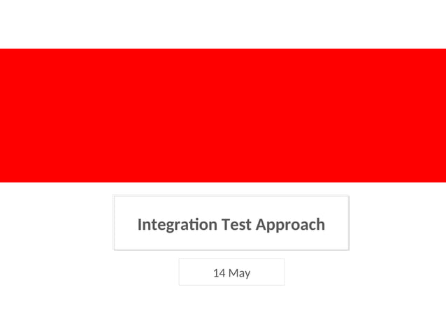 (FOR REFERENCE) 001 Integration Test Approach_v2.ppt | Free Download