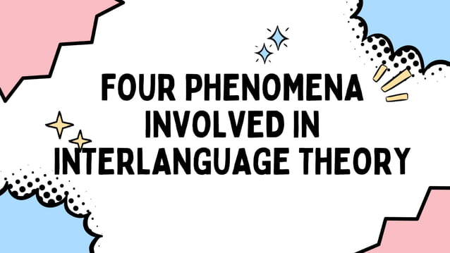 INTERLANGUAGE THEORY PRESENTATION [ENGLISH LANGUAGE PRINCIPLES] | PDF