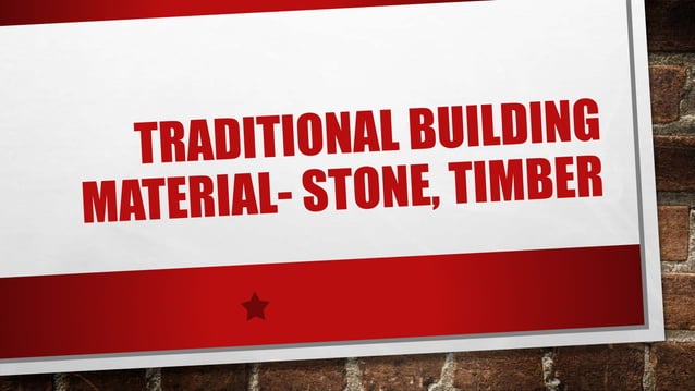 STONES AND TIMBER AS BUILDING MATERIAL | PPT