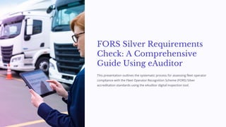 FORS Silver Requirements Check with eAuditor Audits & Inspections | PDF