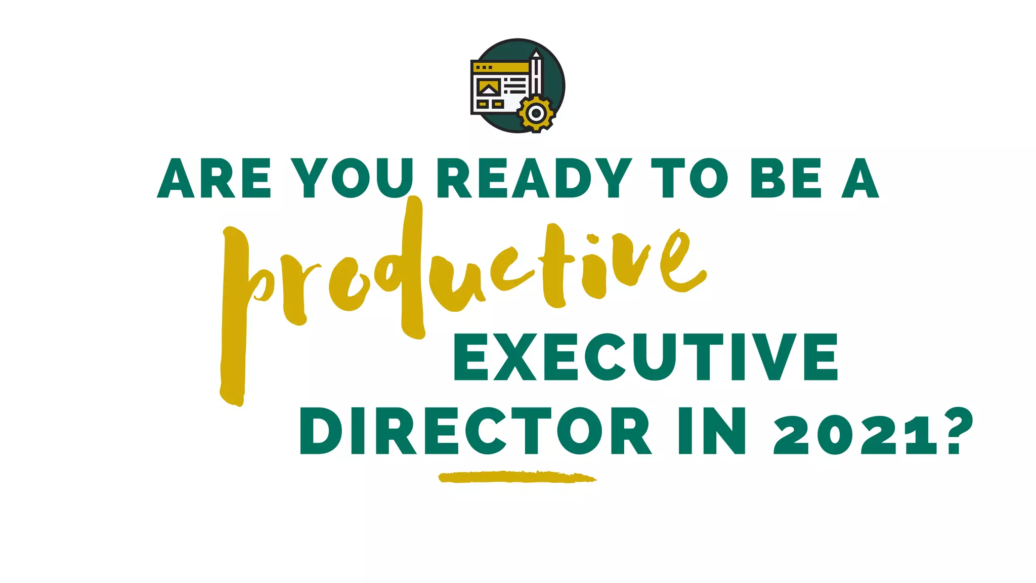 The Productive Executive Director: 3 Things You’re Over Complicating | PPT