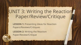 For Students-EAPP-UNIT 3 Writing the Reaction Paper, Review, Critique.pptx