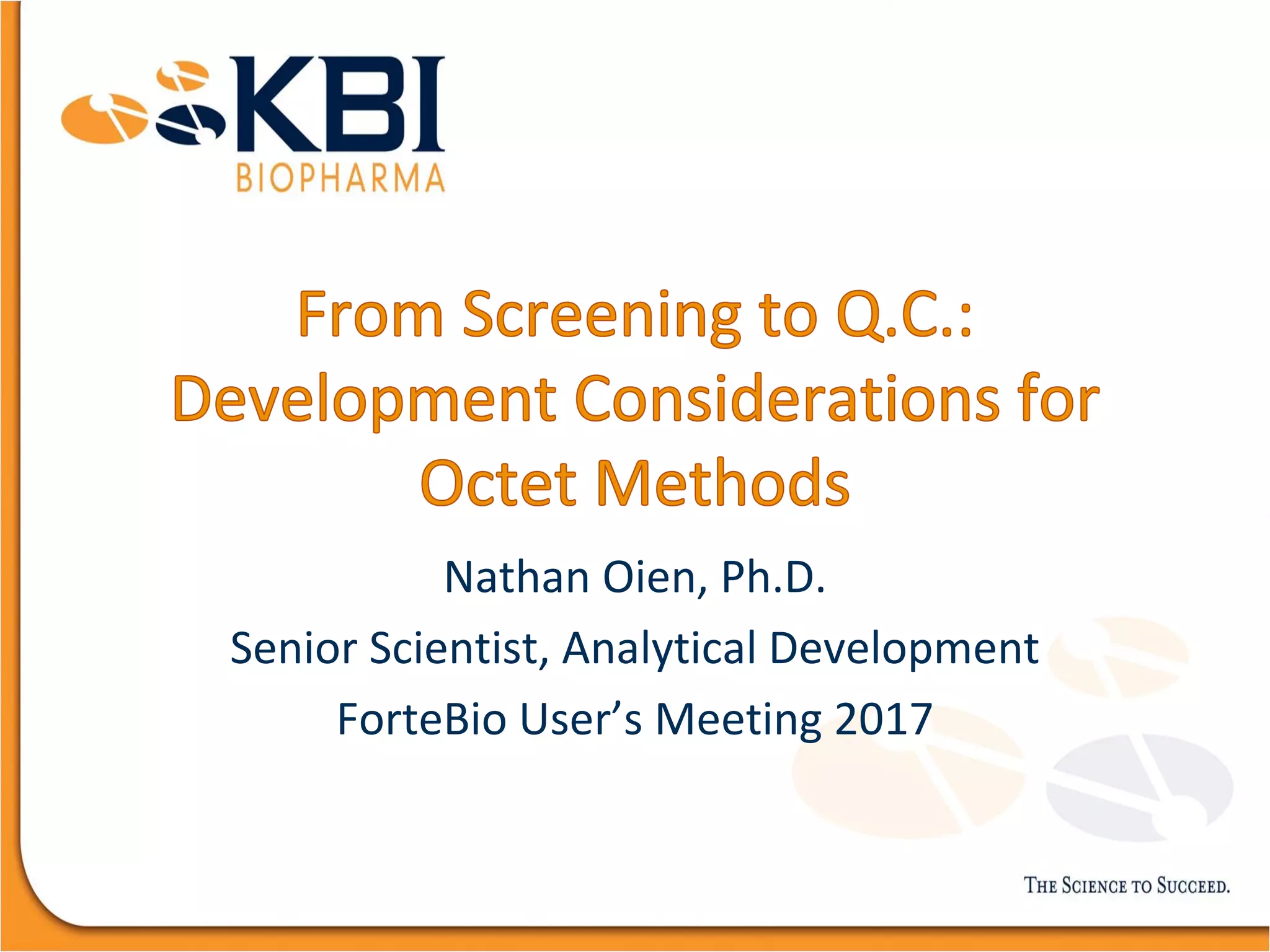 From Screening to QC: Development Considerations for Octet Methods | PPT