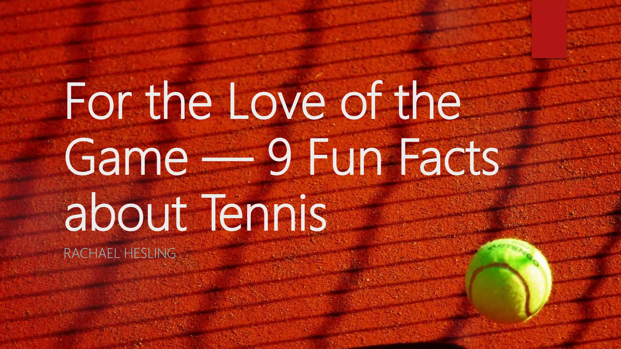 For the Love of the Game — 9 Fun Facts about Tennis | PPTX