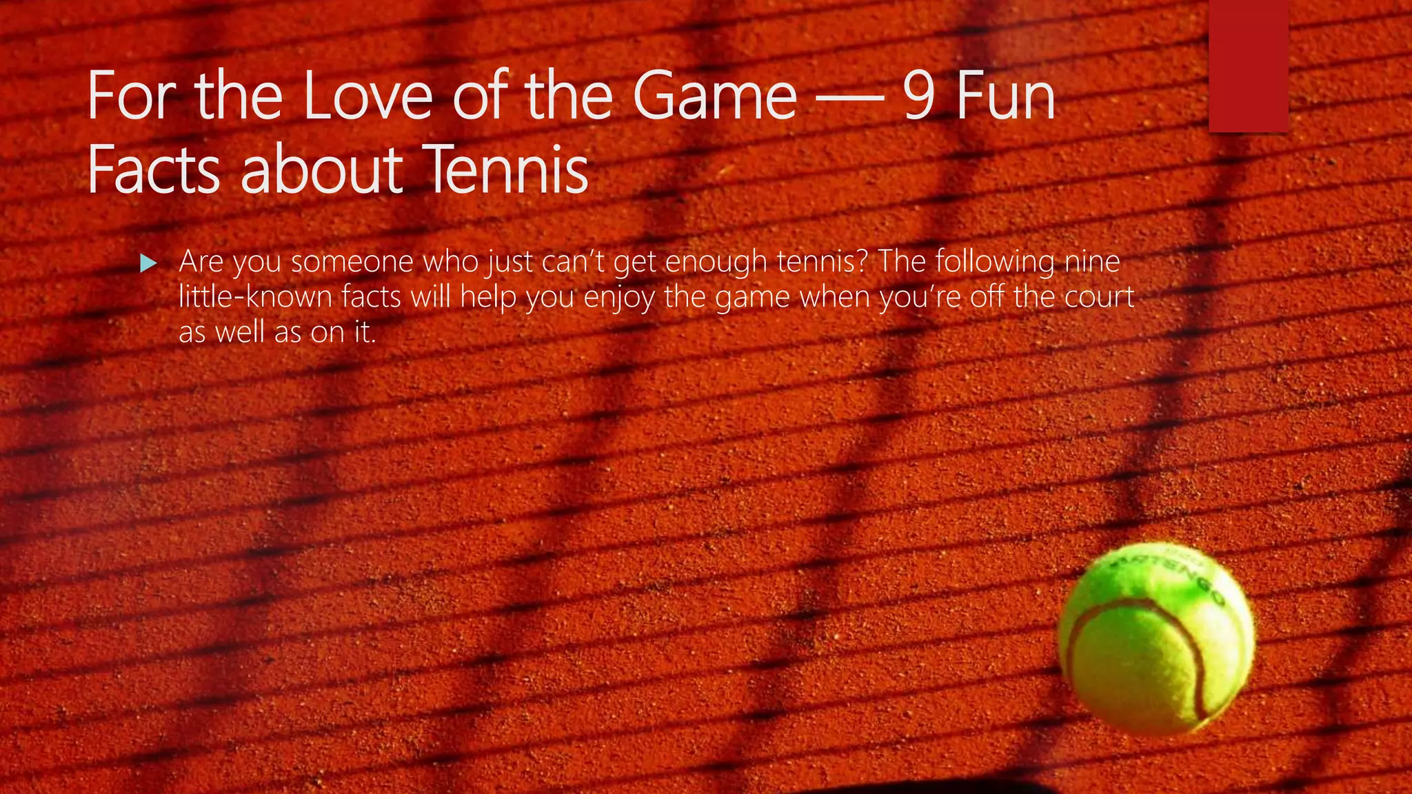 For the Love of the Game — 9 Fun Facts about Tennis | PPTX