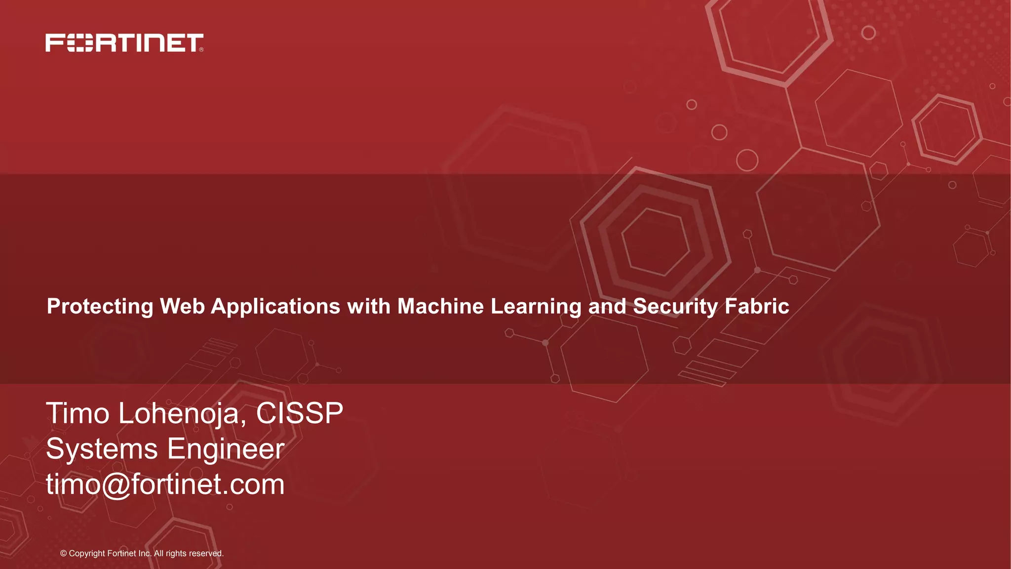 Protecting web aplications with machine learning and security fabric | PPT