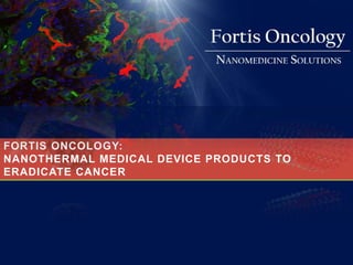 Fortis Oncology - Nanomedicine Solutions | PPT