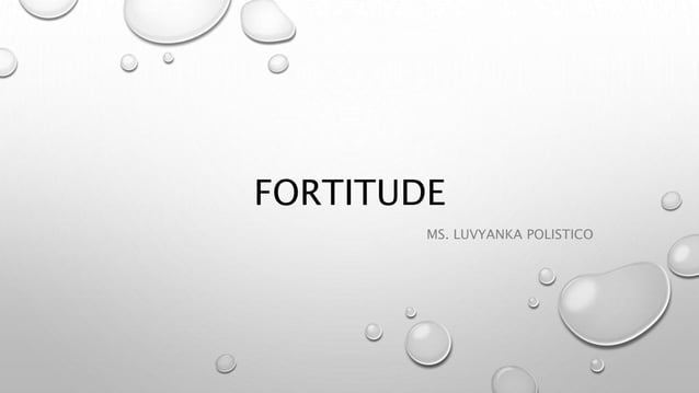 Fortitude | PPTX | Spirituality | Religion & Spirituality