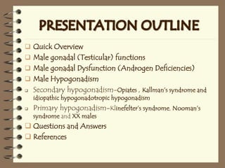 MALE GONADAL FUNCTION AND DYSFUNCTION (MALE HYPOGONADISM) | PPT
