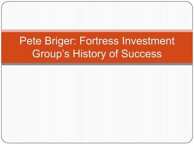 Fortress investment group’s history of success | PPTX