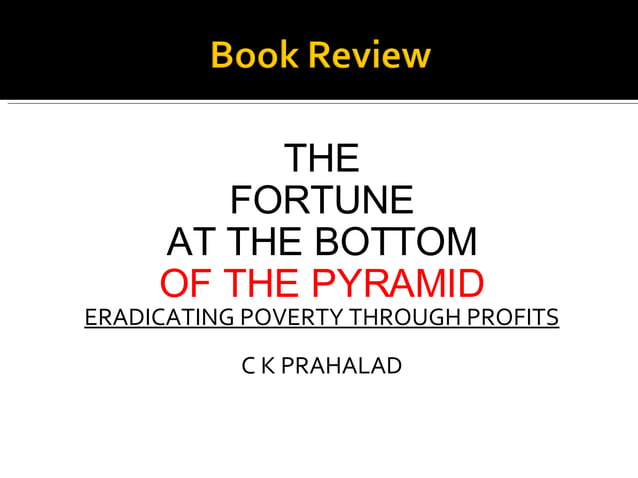 Fortune At The Bottom Of Pyramid | PPT | Debated Sensitive Social ...