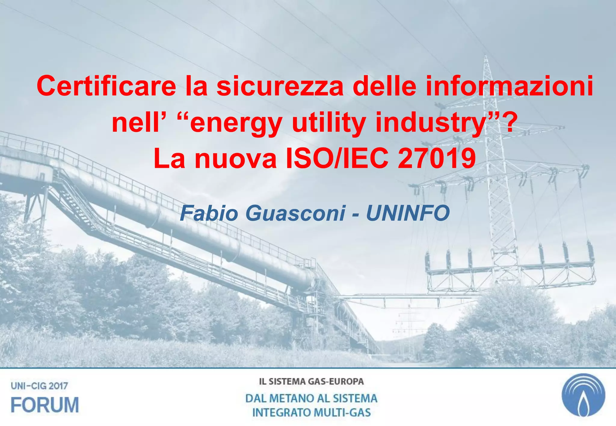 FORUM CIG 2017 - Certificare sicurezza informazioni con ISO-IEC 27019 | PDF