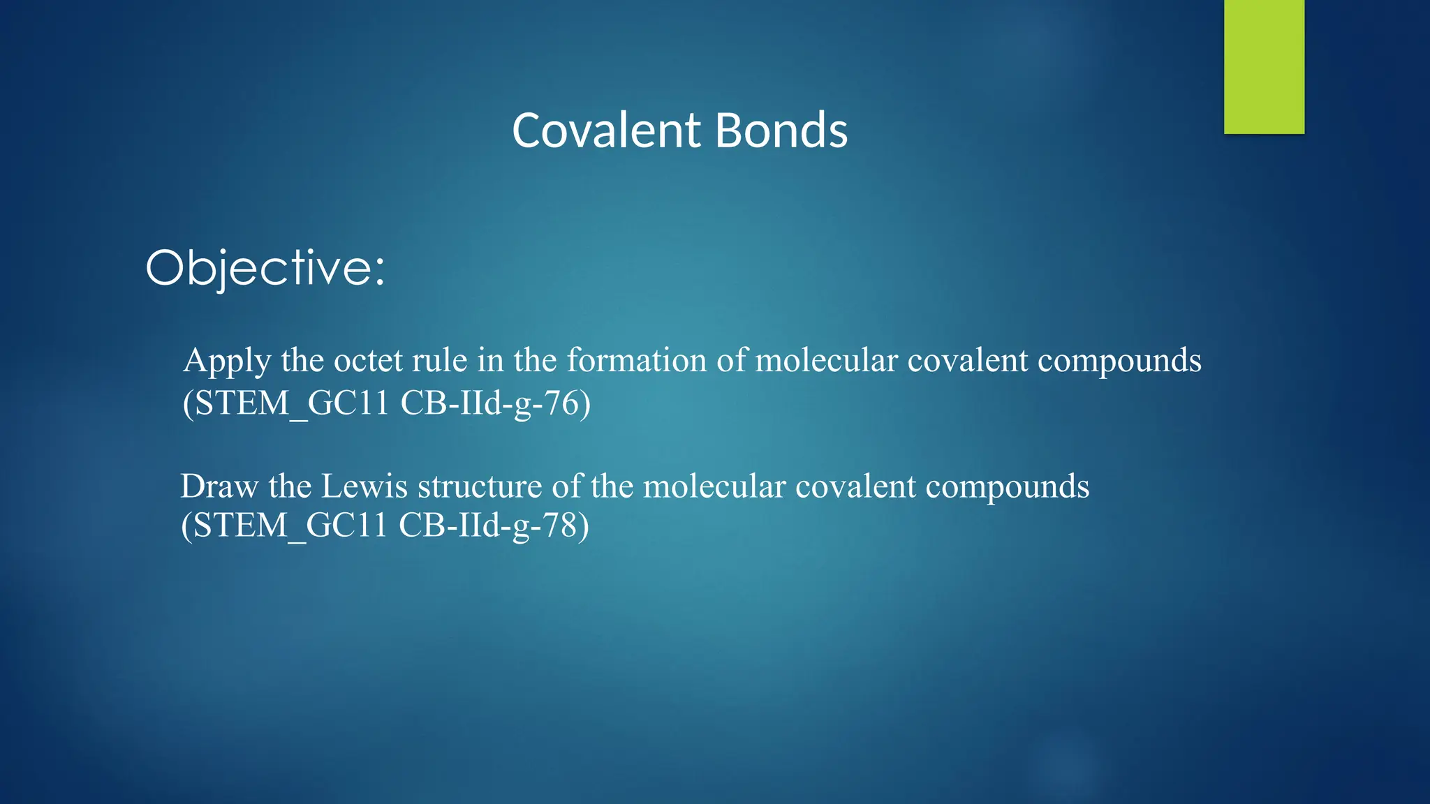 Apply the octet rule in the formation of molecular covalent compounds :Covalent Bonding.pptx