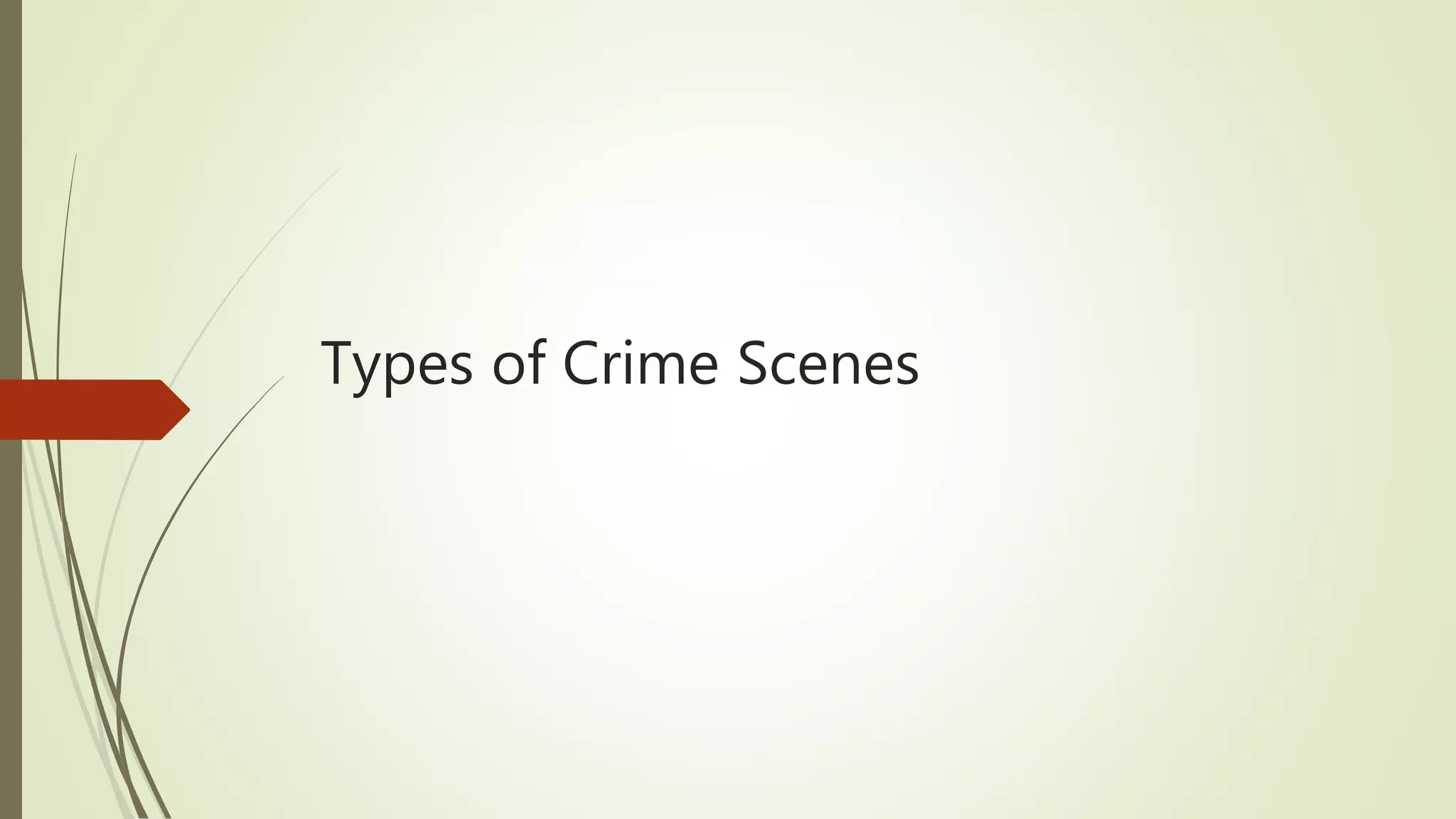 Types of Crime Scenes | PPTX