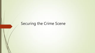 Securing the Crime Scene | PPTX