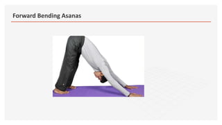 Forward Bending Asanas | PPTX | Physical Therapy | Wellness
