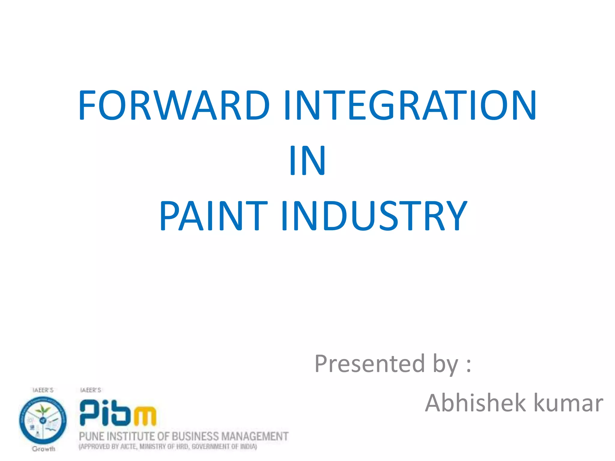 Forward integration in paint industry | PPTX