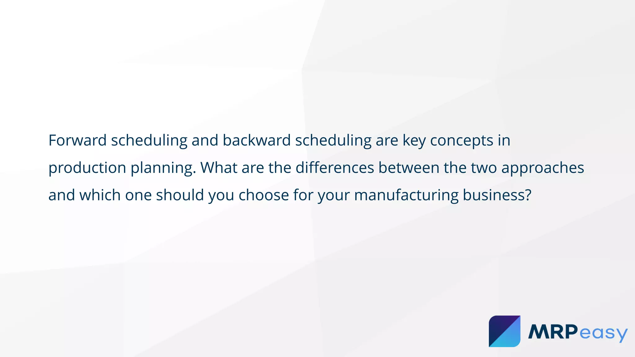 Forward scheduling vs. backward scheduling in production planning | PDF