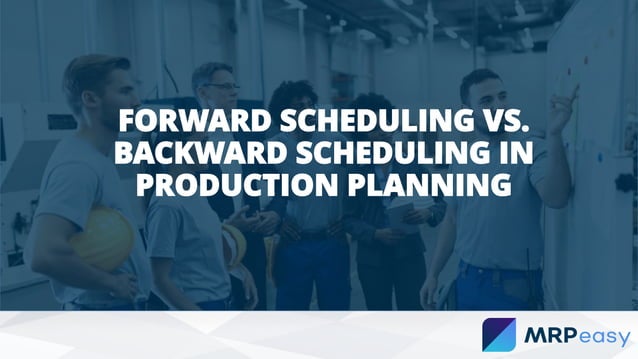 Forward scheduling vs. backward scheduling in production planning | PDF | Logistics | Business