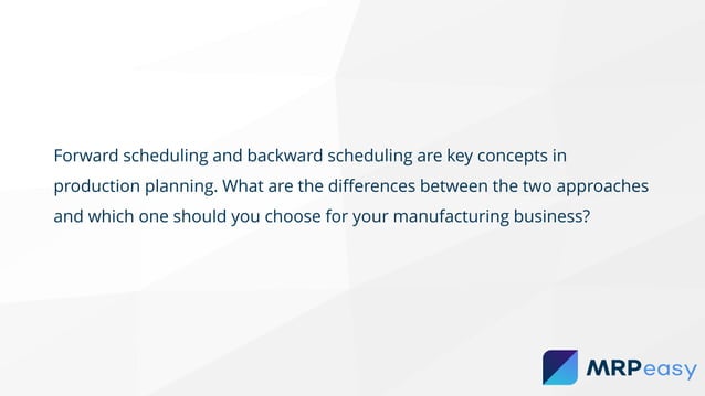 Forward scheduling vs. backward scheduling in production planning | PDF ...