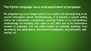 For what reason is everybody learning the Python Language these days ...