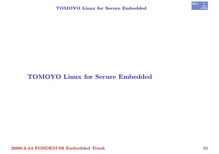 FOSDEM'08: TOMOYO Linux for Secure Embedded
