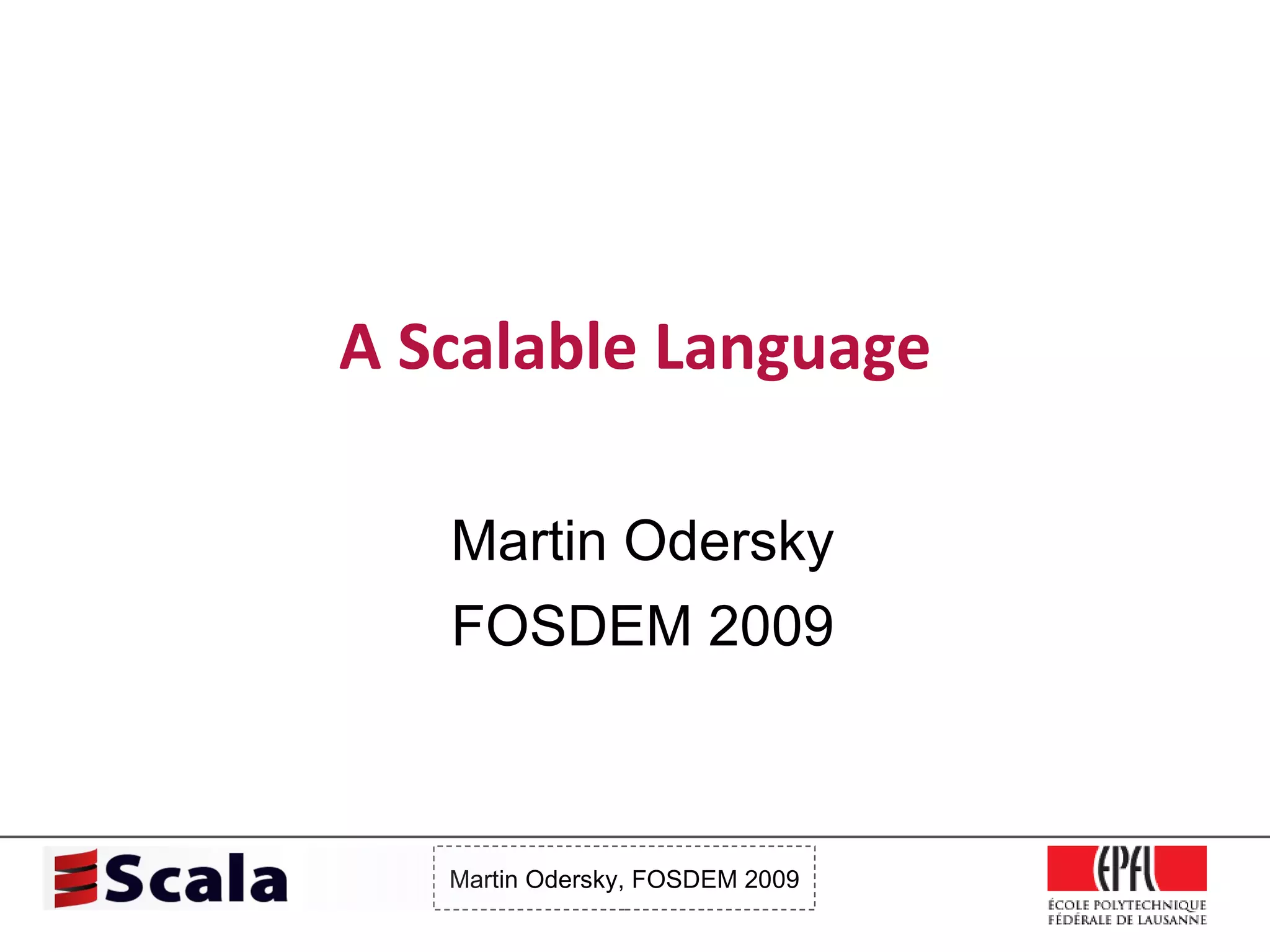 Scalable Language Martin Odersky FOSDEM 2009 | PPT